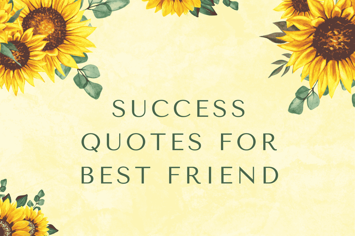 Success Quotes for Best Friend: 60 Motivational Messages to Share Today ...